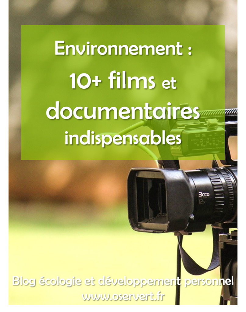 Environnement : 10+ films et documentaires indispensables - Oser Vert